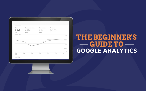 The Beginner's Guide to Google Analytics - PALO Creative
